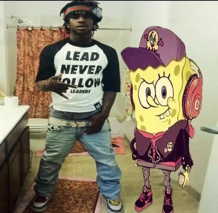 You just caught Chief Keef and SpongeBob in the bathroom together
