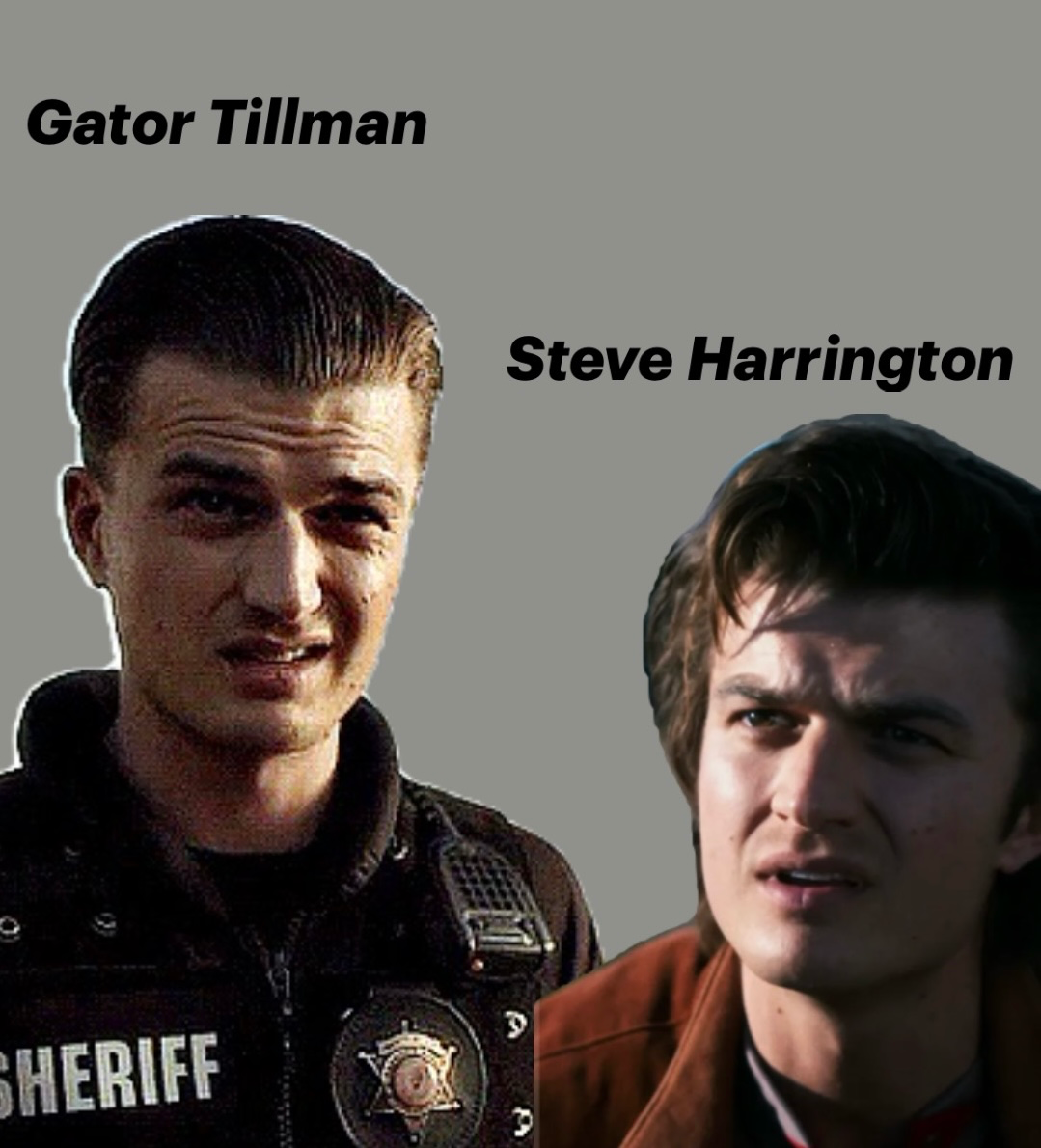Gator Tillman + Steve Harrington