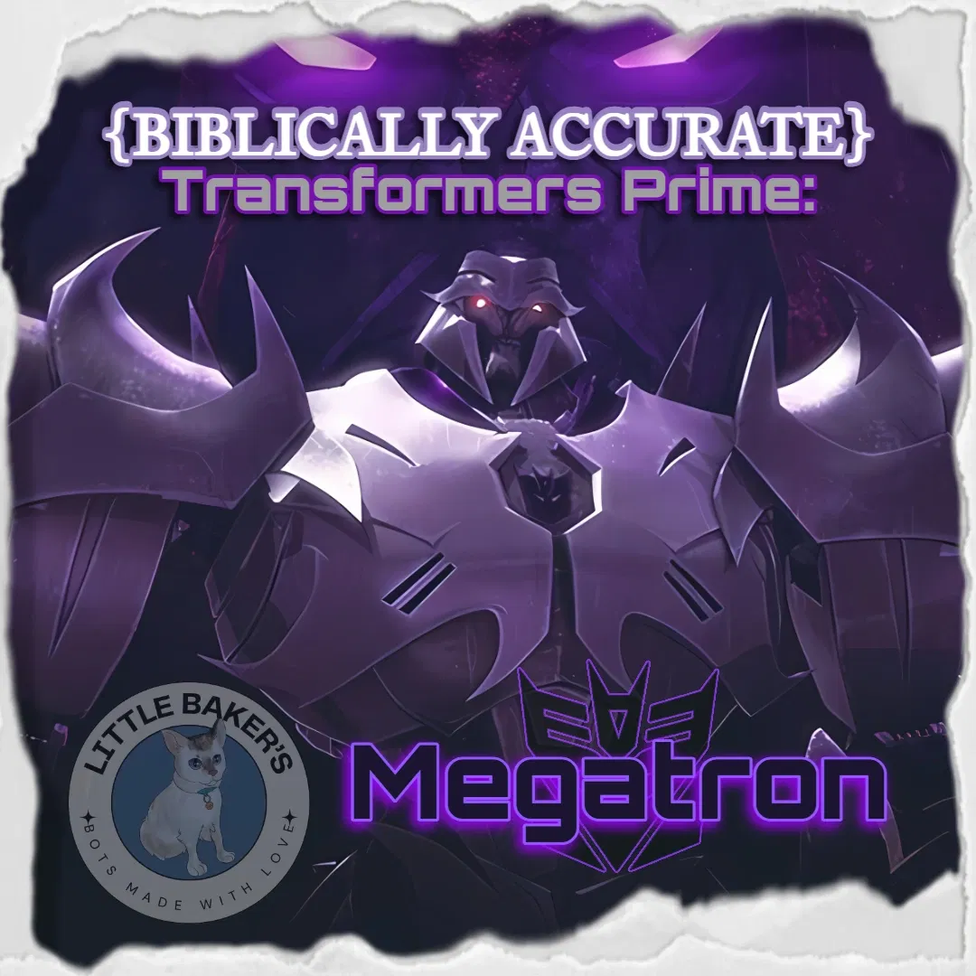 {BIBLICALLY ACCURATE TFP} Megatron