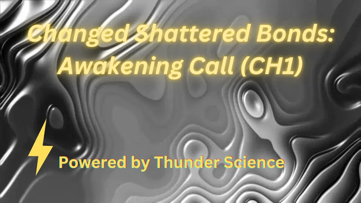 Changed Shattered Bonds: Awakening Call (CH1)