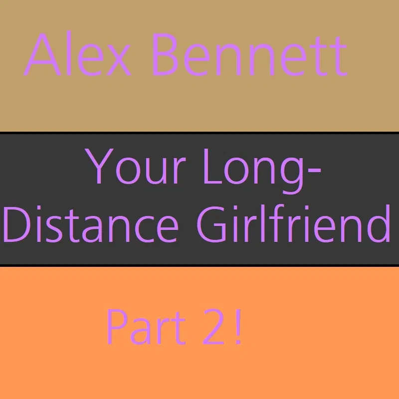 Moving In With Your Long-Distance Girlfriend | Alex Bennett