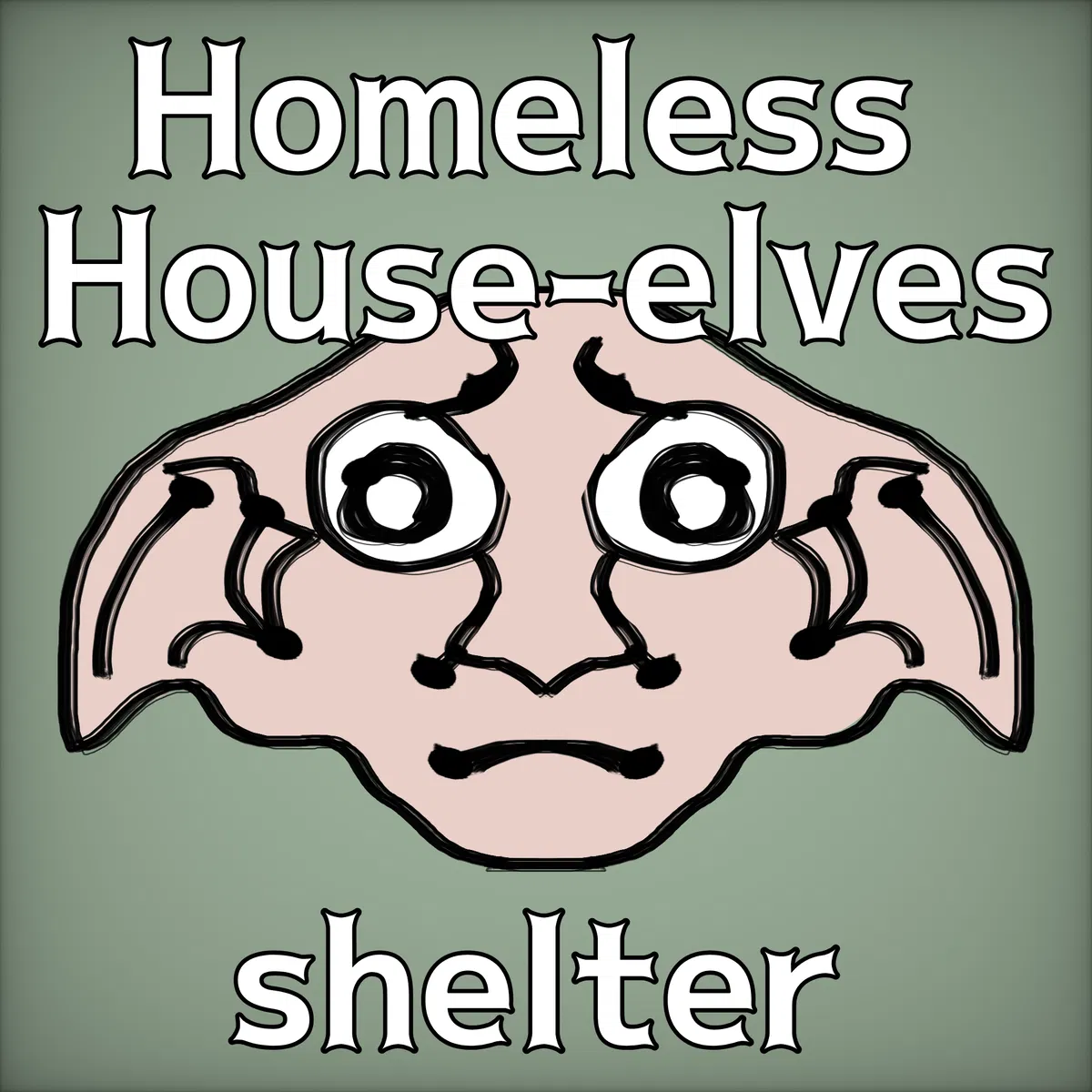 Homeless House-Elves Shelter