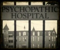 Psychopathic Hospital